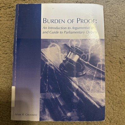 BURDEN OF PROOF: AN INTRODUCTION TO ARGUMENTATION AND By Mark Crossman ...