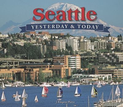 Seattle Yesterday and Today by Pierce, J. Kingston 9781412715775| eBay