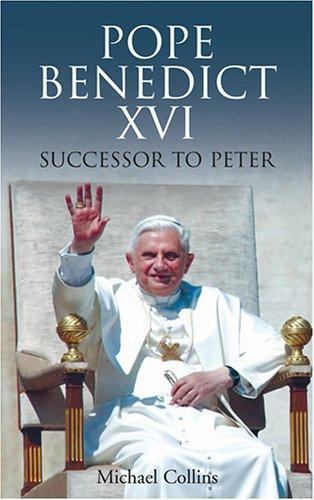 Pope Benedict XVI : Successor to Peter by Michael Collins (2005 ...