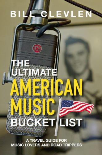 The Ultimate American Music Bucket List: A Travel Guide for Music ...