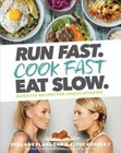 Run Fast. Cook Fast. Eat Slow.: Quick-Fix Recipes for Han - VERY GOOD ...