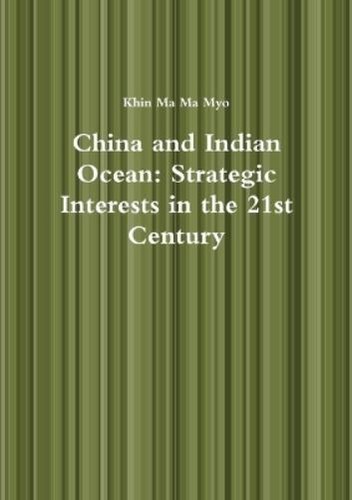 Khin Ma Ma Myo China and Indian Ocean: Strategic Interests in the 21st ...