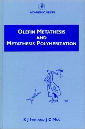 Olefin Metathesis and Metathesis Polymerization by J. C. Mol and K. J ...