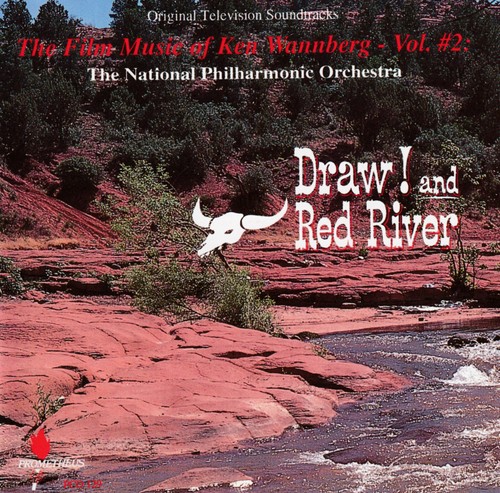 Draw! & Red River - The Film Music of Ken Wannberg, Vol. 2 (CD ...