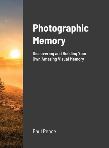 Photographic Memory: Discovering and Building Your Amazing Visual ...