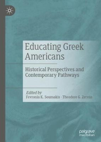 Educating Greek Americans: Historical Perspectives and Contemporary ...