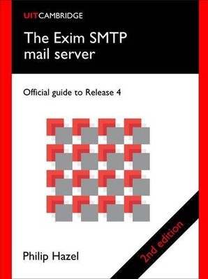 The Exim SMTP Mail Server: Official Guide to Release 4: Official ...