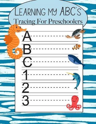 Learning My ABC's Tracing For Preschoolers: Learn to Print Sea Workbook ...