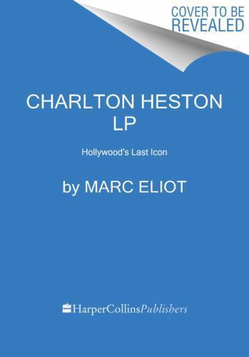 Charlton Heston: Hollywood's Last Icon by Eliot, Marc 9780062644459 | eBay