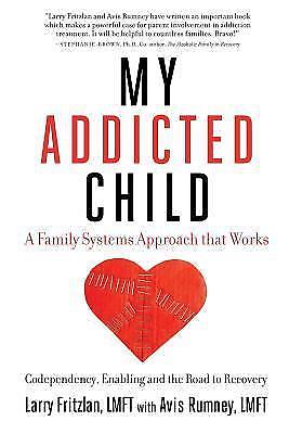 My Addicted Child: Codependency, Enabling and the Road to Recovery ...