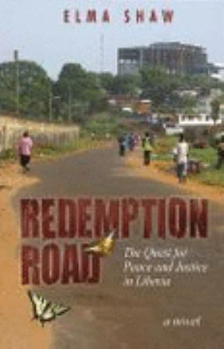 Redemption Road : The Quest for Peace and Justice in Liberia (A Novel ...