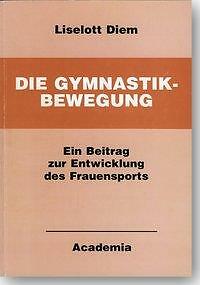 Die Gymnastikbewegung von Liselott Diem (1991, Taschenbuch) online ...