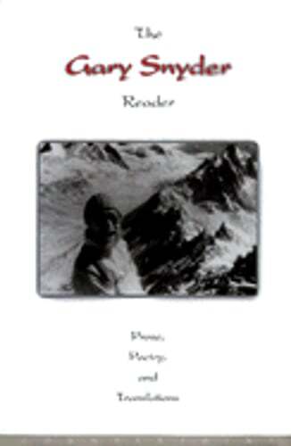 The Gary Snyder Reader (1952-1998): Prose, Poetry and Translations by ...