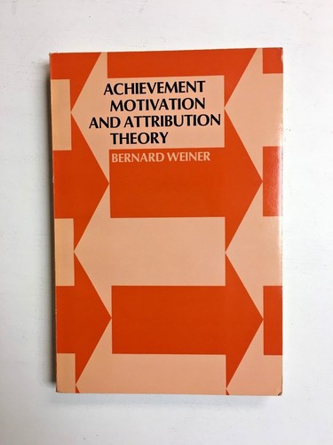Achievement Motivation and Attribution Theory Bernard Weiner 1974 ...