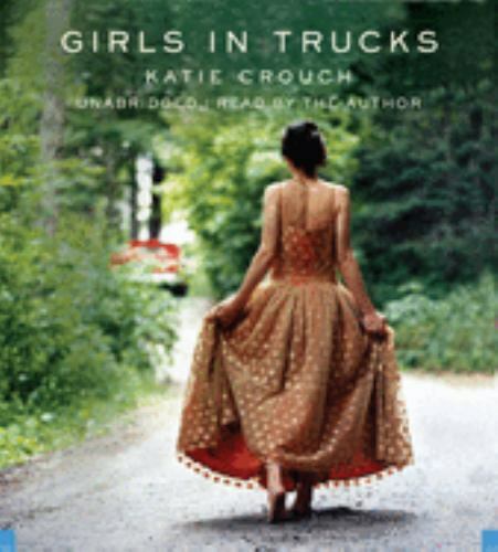 Girls in Trucks by Katie Crouch (2008, Compact Disc, Unabridged edition ...