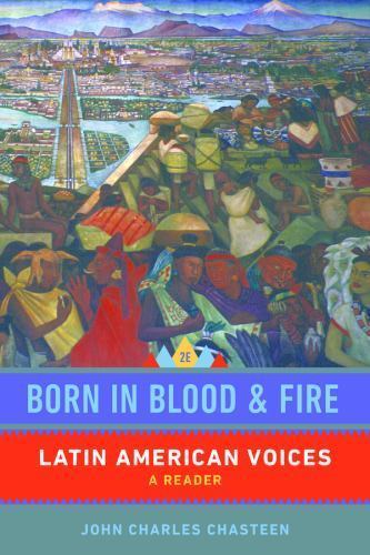 Born in Blood and Fire: Latin American Voices (Second Edition ...