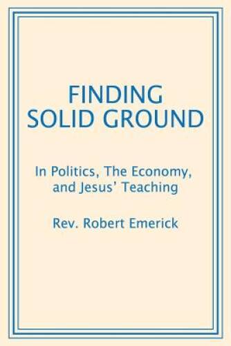 Finding Solid Ground: In Politics, The Economy, and Jesus' Teaching ...