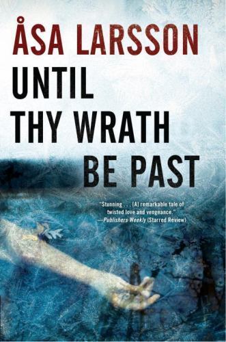 Until Thy Wrath Be Past : A Rebecka Martinsson Investigation by Åsa ...