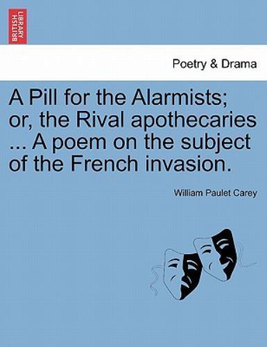 Pill for the Alarmists; or, the Rival Apothecaries a Poem on the ...