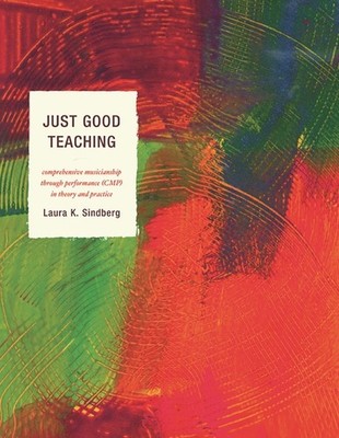 Just Good Teaching: Comprehensive Musicianship Through Perfo ...