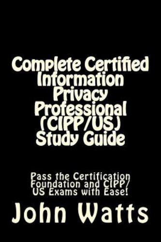 Complete Certified Information Privacy Professional (CIPP/US) Study ...