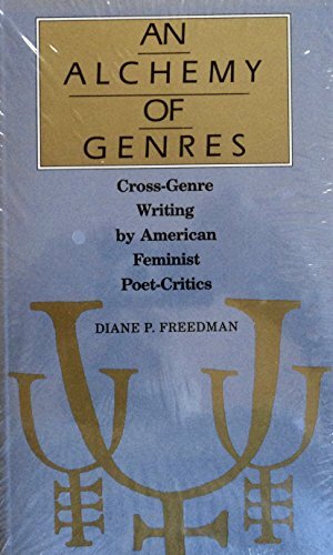 AN ALCHEMY OF GENRES: CROSS-GENRE WRITING BY AMERICAN By Diane P ...