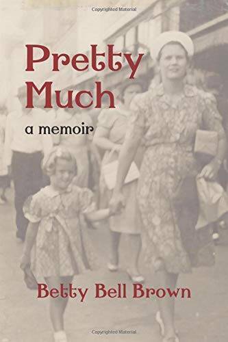 Pretty Much: A Memoir - Paperback By Brown, Betty Bell - GOOD ...