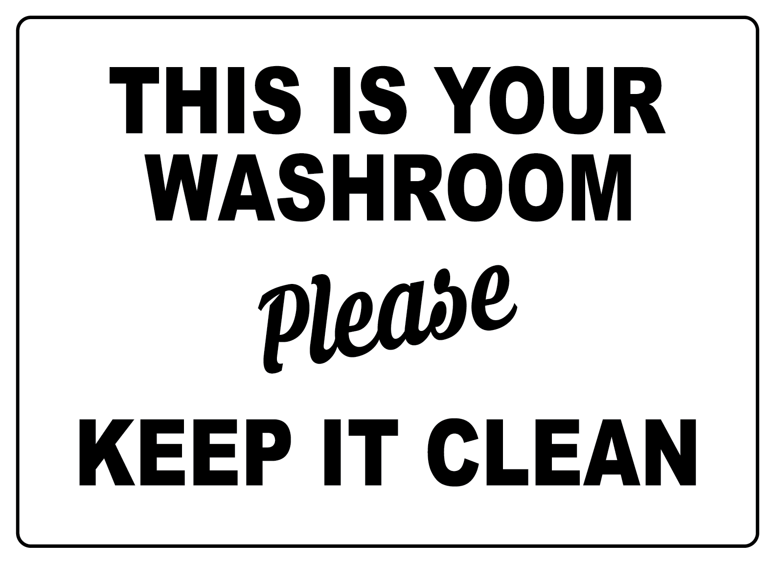 THIS IS YOUR WASHROOM PLEASE KEEP IT CLEAN| Laminated Vinyl Decal ...