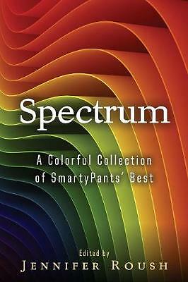 Spectrum: A Colorful Collection of SmartyPants' Best by Jennifer N ...