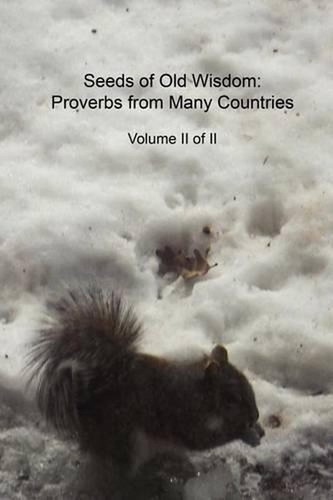 Seeds of Old Wisdom: Proverbs from Many Countries Volume II of II by Cedargrove Group (2011 ...