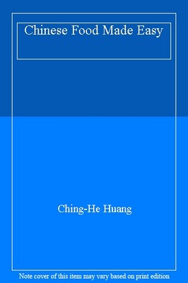 Chinese Food Made Easy By Ching-He Huang. 9780007923953 | eBay UK