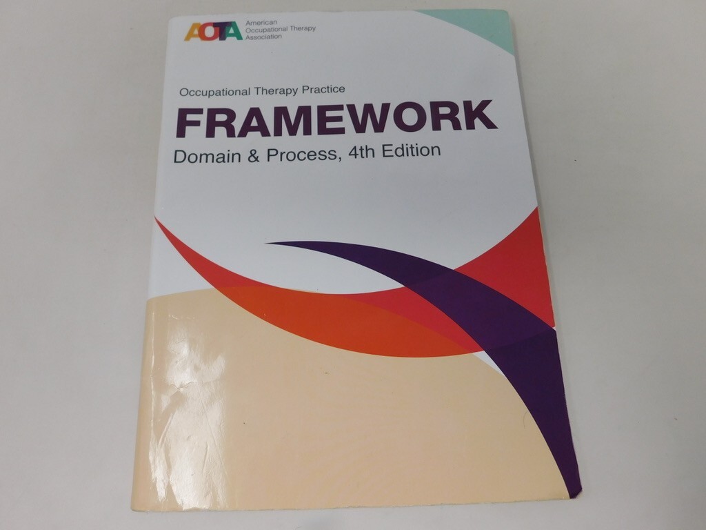 AOTA Occupational Therapy Practice FRAMEWORK Domain & Process 4th ed ...