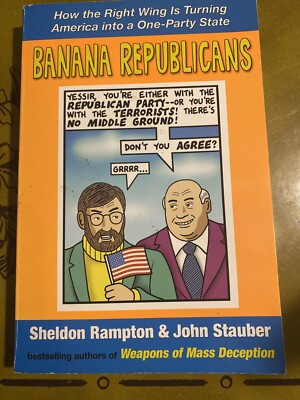 Banana Republicans : How the Right Wing Is Turning America into a One ...