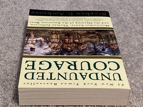 Undaunted Courage : Meriwether Lewis Thomas Jefferson and the Opening ...