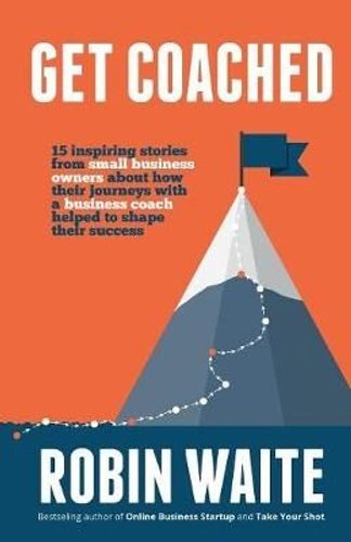 Get Coached 15 Inspirational Stories From Small Business Owners... 9780995776845 9780995776845 ...