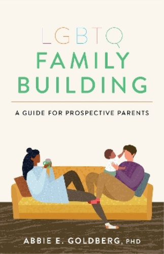 Abbie E. Goldberg LGBTQ Family Building (Poche) APA LifeTools Series ...