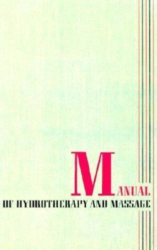 Manual of Hydrotherapy and Massage by Fred B. Moor, Gertrude Muench ...