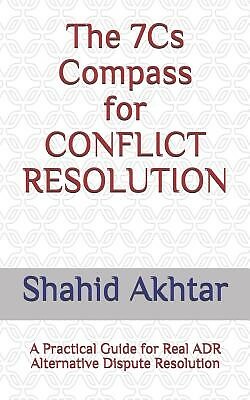 The 7cs Compass for Conflict Resolution: Practical Guide for Re by ...