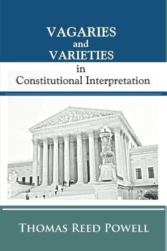 Vagaries and Varieties in Constitutional Interpretation.9781610279253 New