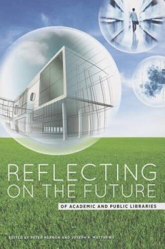 Reflecting on the Future of Academic and Public Libraries - VERY GOOD ...