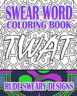 Swear Word Coloring Book: Rude Sweary Designs by Swear Word Book and ...