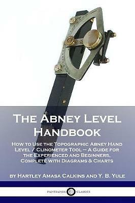 Abney Level Handbook : How to Use the Topographic Abney Hand Level ...