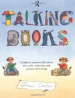 Talking Books: Children's Authors Talk About the Craft, Creativi ...