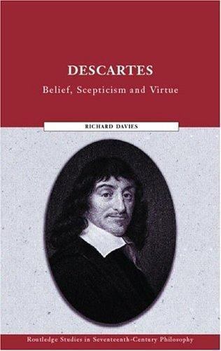 Descartes : Belief, Skepticism and Virtue, Hardcover by Davies, Richard ...