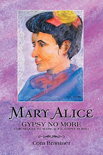 Mary Alice: Gypsy No More (The Sequel to Mary Alice, Gypsy Nurse ...