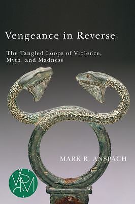 Studies in Violence, Mimesis and Culture Ser.: Vengeance in Reverse ...