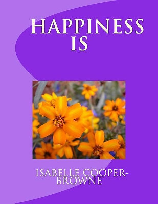Happiness Is By Mrs Isabelle Cooper-Browne - New Copy - 9781985092532 ...