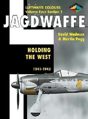 Jagdwaffe : Holding the West, 1941-1943 by Martin Pegg and David Wadman ...