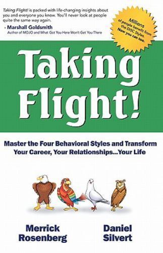 Taking Flight!: Master the Four Behavioral Styles and Transform Your ...