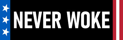 Never Woke Bumper Sticker Go Woke Go Broke Get Woke Go Broke Liberal ...